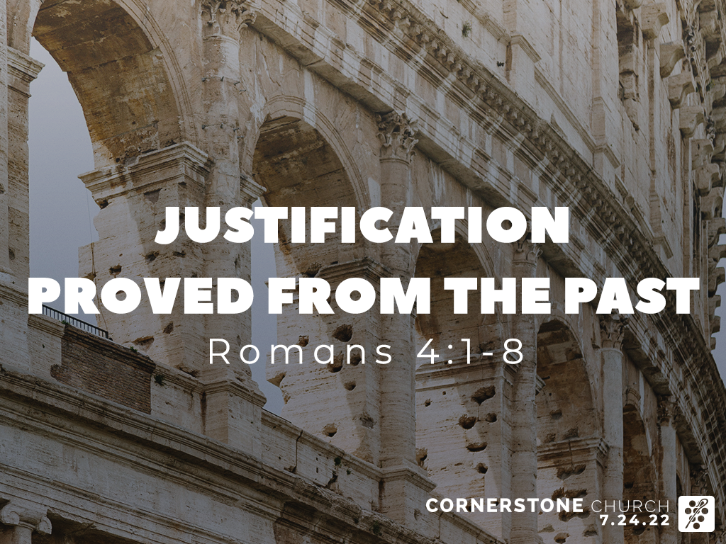 sermon Romans 4 1 8 Justification Proved From The Past Cornerstone sermon Romans 4 1 8 Justification Proved From The Past Cornerstone